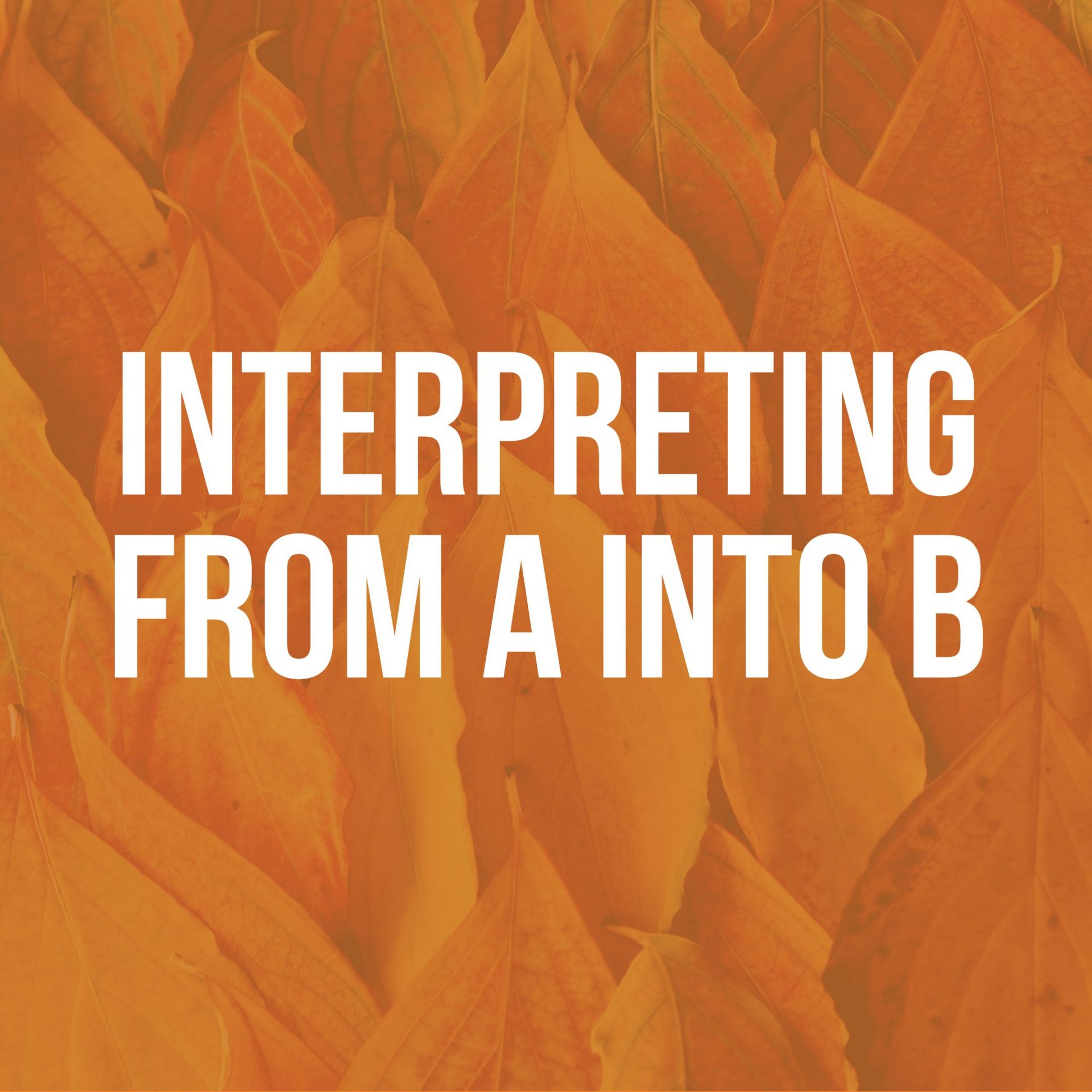 Interpreting from your A to your B language - Training for Translators